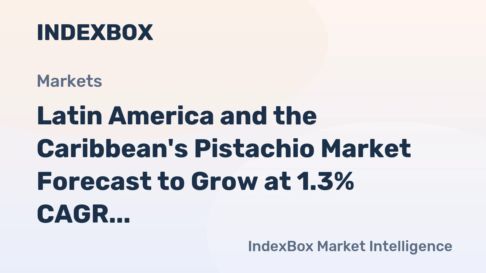 Latin America and the Caribbean's Pistachio Market Forecast to Grow at 1.3% CAGR Through 2035