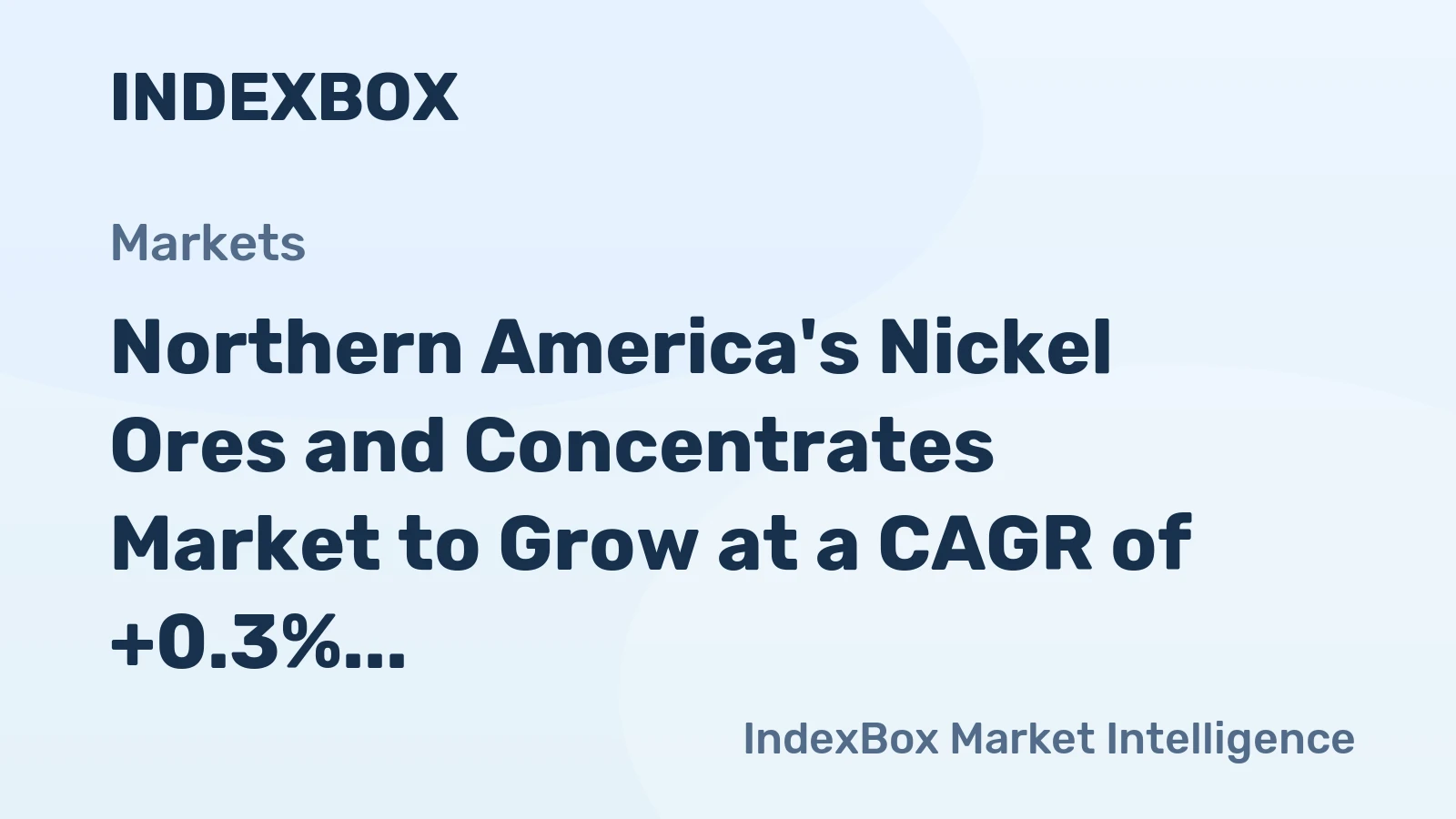 Northern America's Nickel Ores and Concentrates Market to Grow at a CAGR of +0.3% by 2035