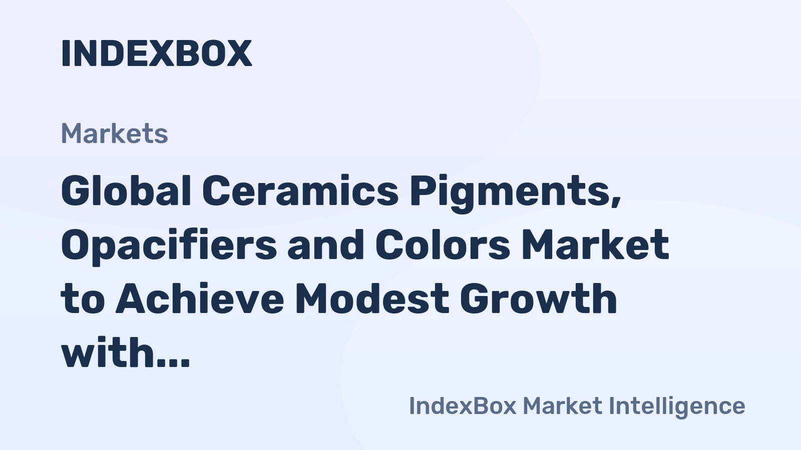 Global Ceramics Pigments, Opacifiers and Colors Market to Achieve Modest Growth with +1.1% CAGR