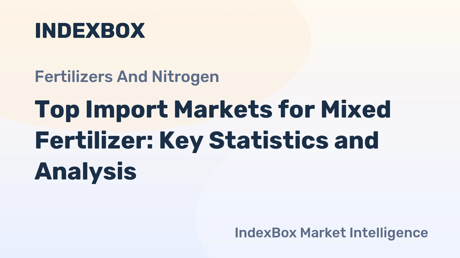 Top Import Markets for Mixed Fertilizer: Key Statistics and Analysis