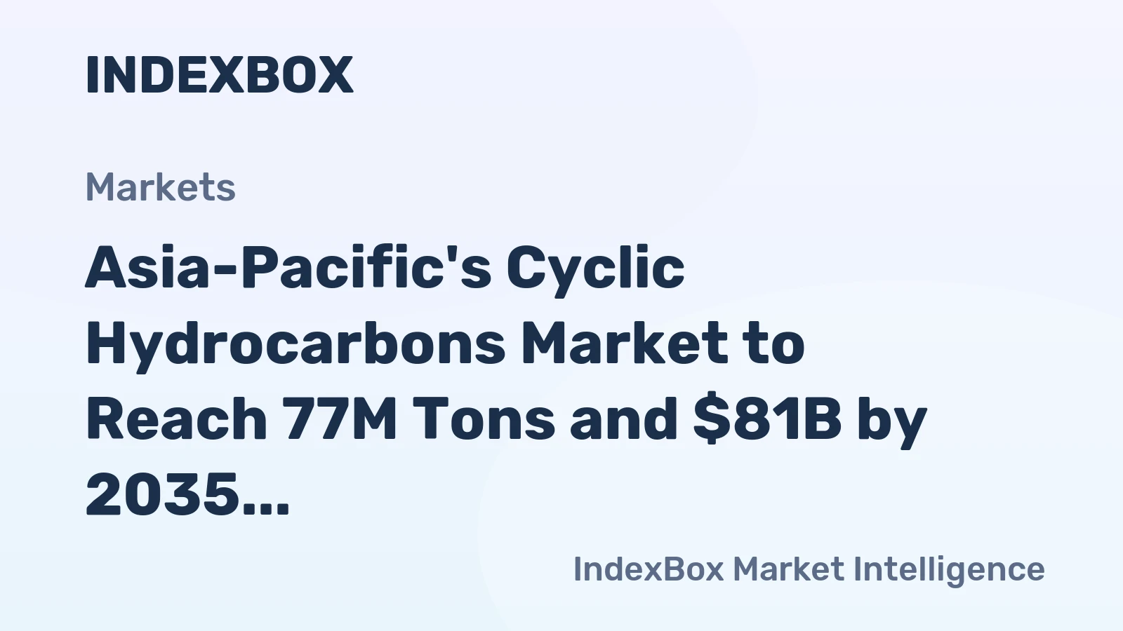 Asia-Pacific's Cyclic Hydrocarbons Market to Reach 77M Tons and $81B by 2035