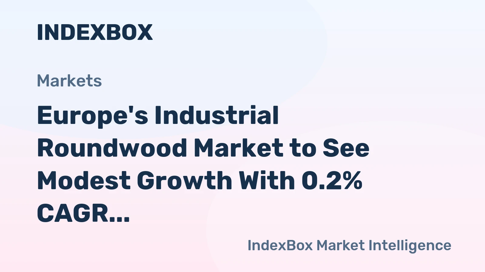 Europe's Industrial Roundwood Market to See Modest Growth With 0.2% CAGR Through 2035
