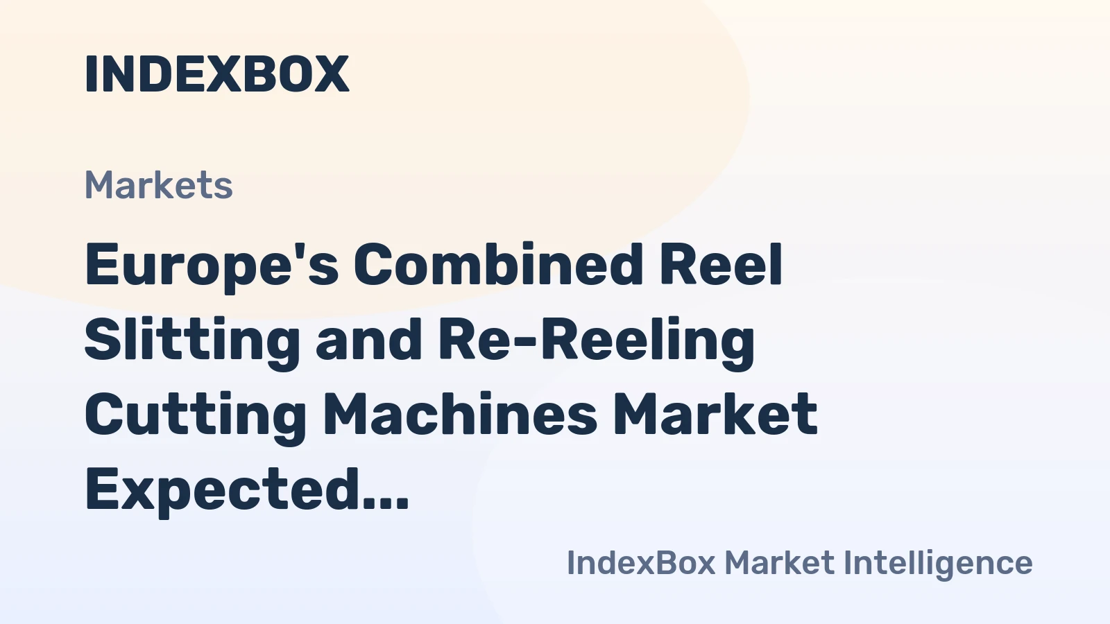 Europe's Combined Reel Slitting and Re-Reeling Cutting Machines Market Expected to Reach 81K Units and $918M by 2035