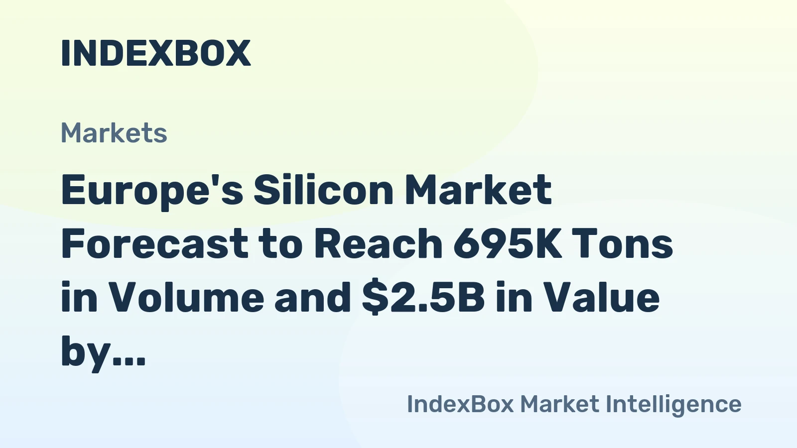 Europe's Silicon Market Forecast to Reach 695K Tons in Volume and $2.5B in Value by 2035
