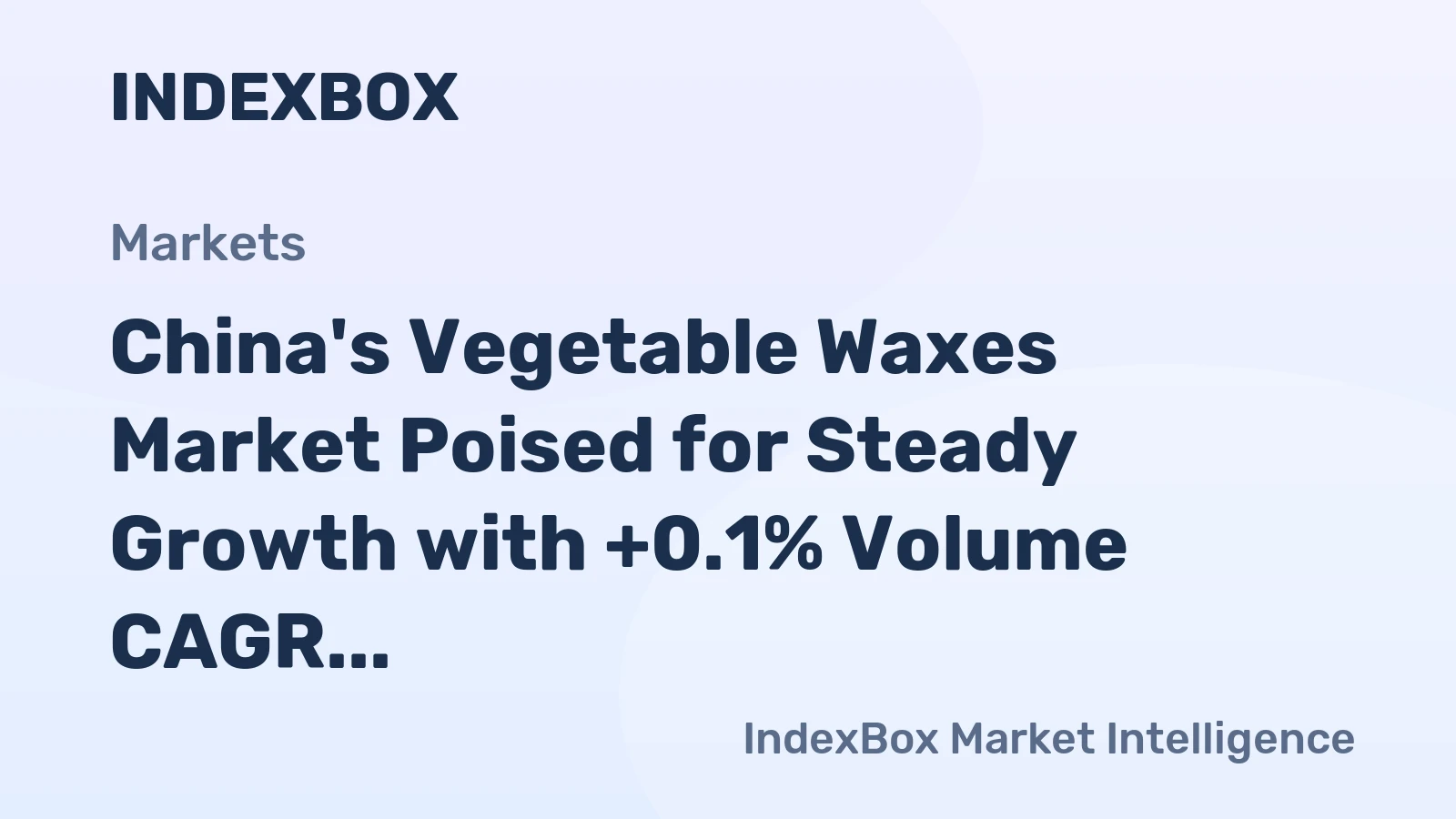 China's Vegetable Waxes Market Poised for Steady Growth with +0.1% Volume CAGR Through 2035