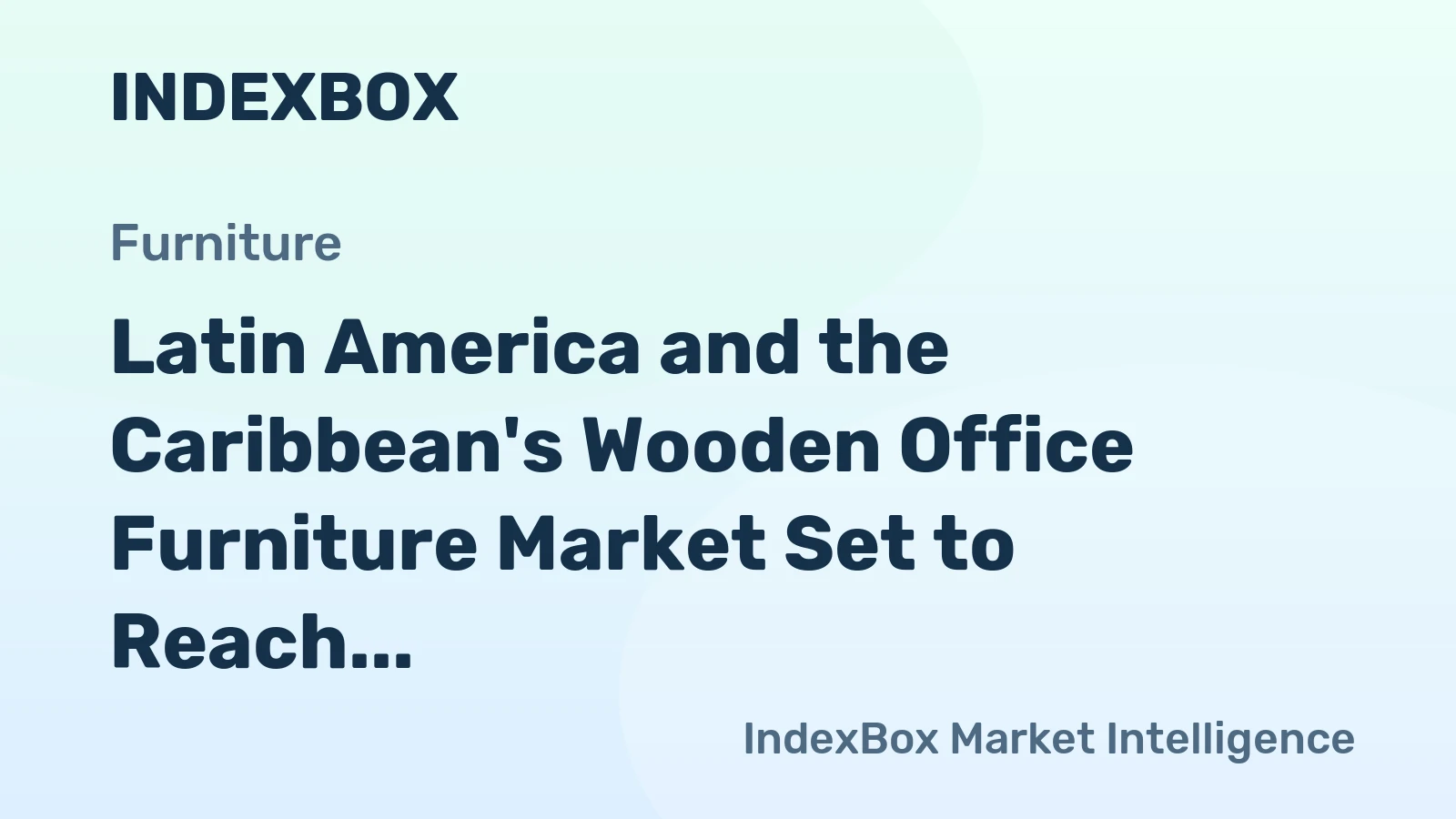 Latin America and the Caribbean's Wooden Office Furniture Market Set to Reach 37 Million Units and $4.5 Billion