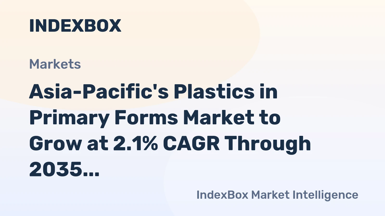 Asia-Pacific's Plastics in Primary Forms Market to Grow at 2.1% CAGR Through 2035