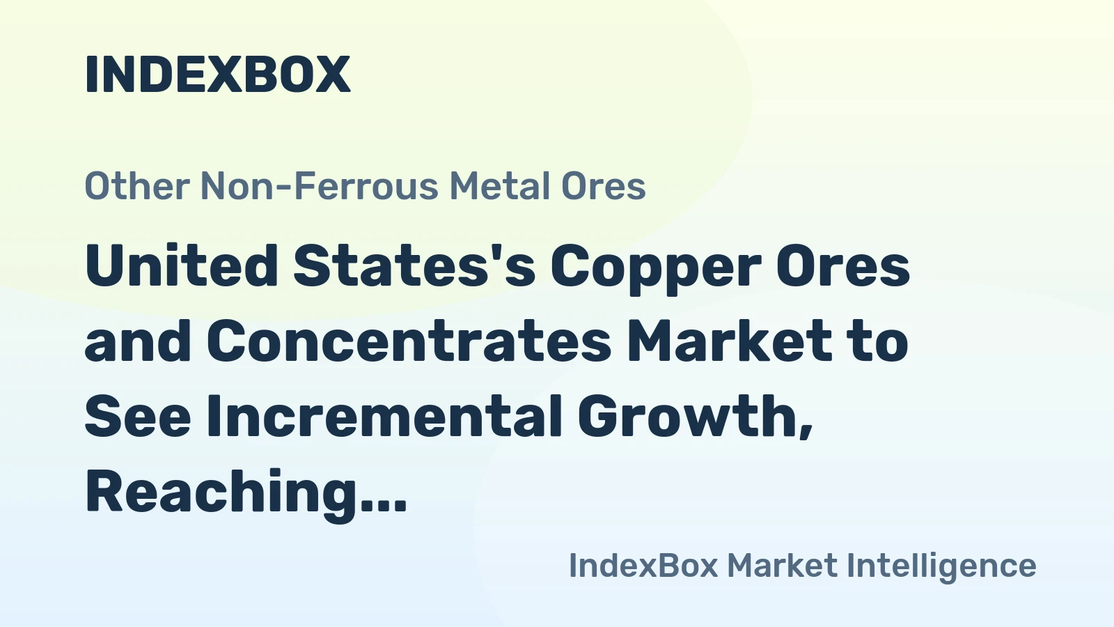 United States's Copper Ores and Concentrates Market to See Incremental Growth, Reaching 587K Tons by 2035, Valued at $5.4B