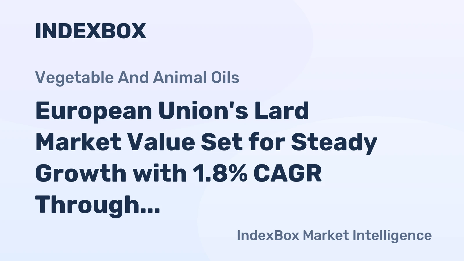 European Union's Lard Market Value Set for Steady Growth with 1.8% CAGR Through 2035