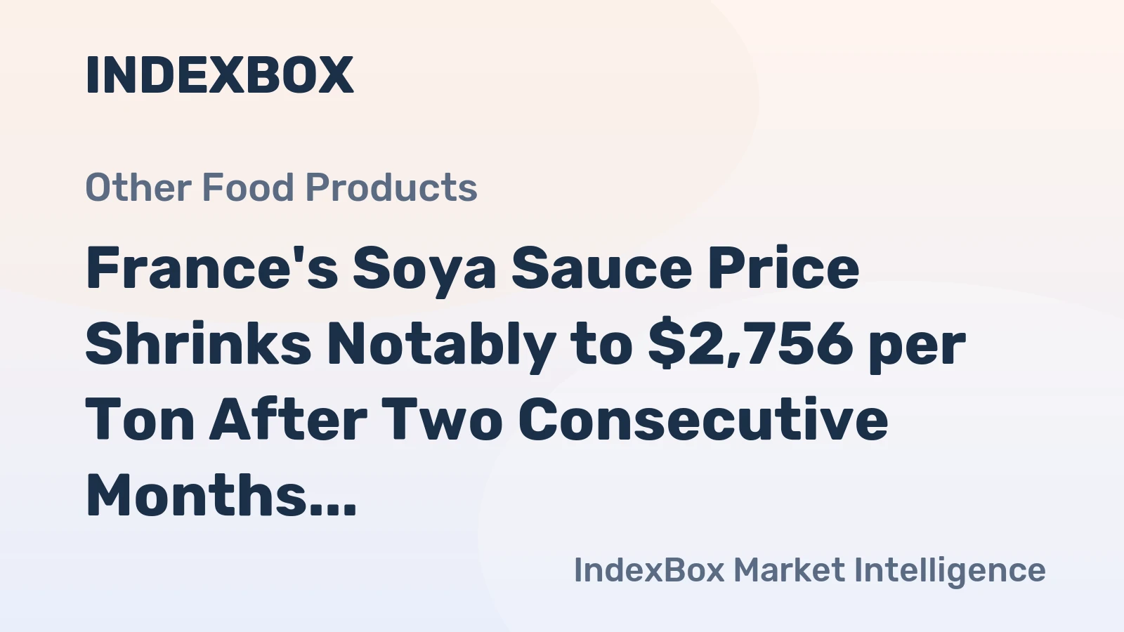 France's Soya Sauce Price Shrinks Notably to $2,756 per Ton After Two Consecutive Months of Decline