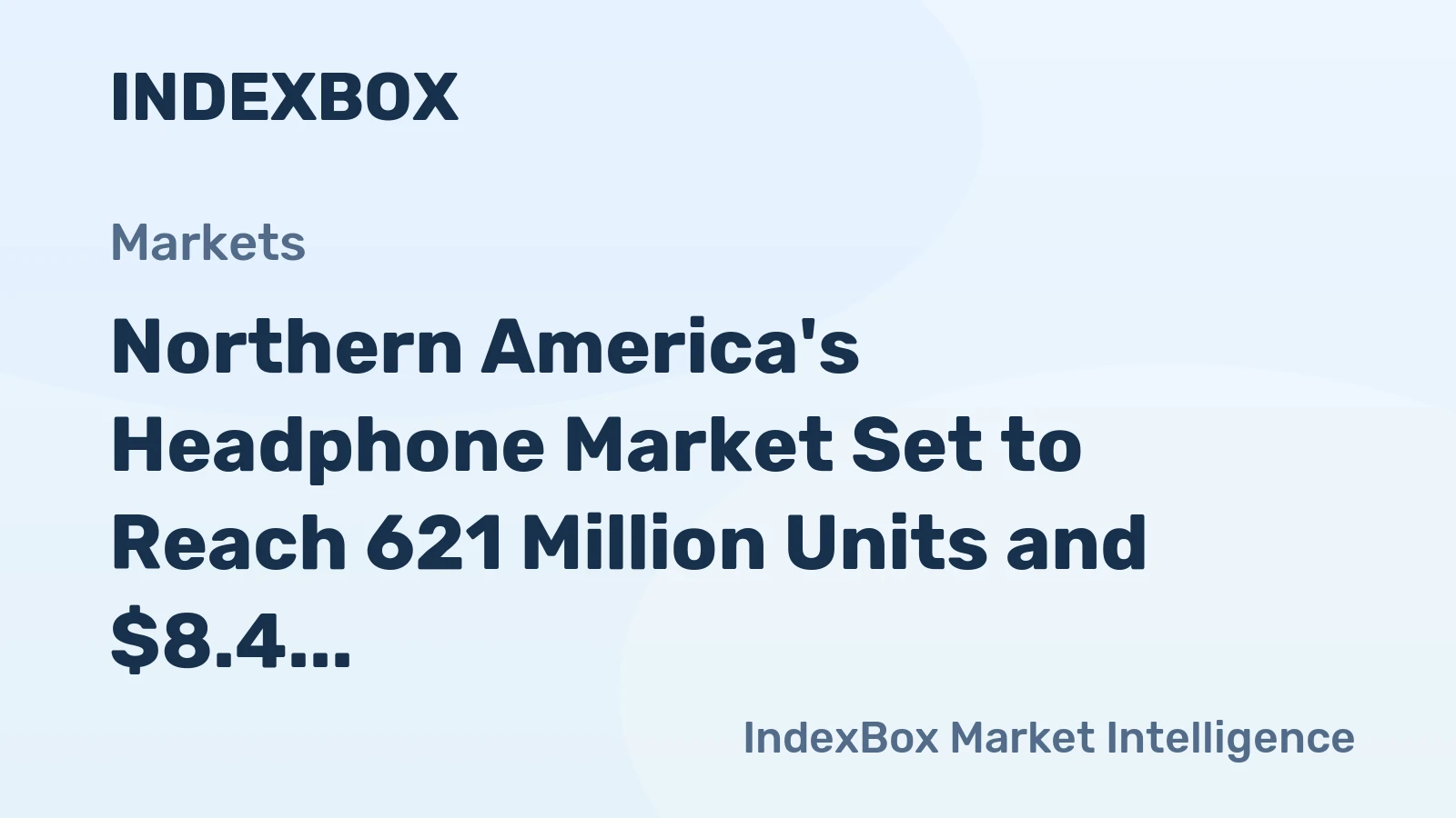 Northern America's Headphone Market Set to Reach 621 Million Units and $8.4 Billion in Value