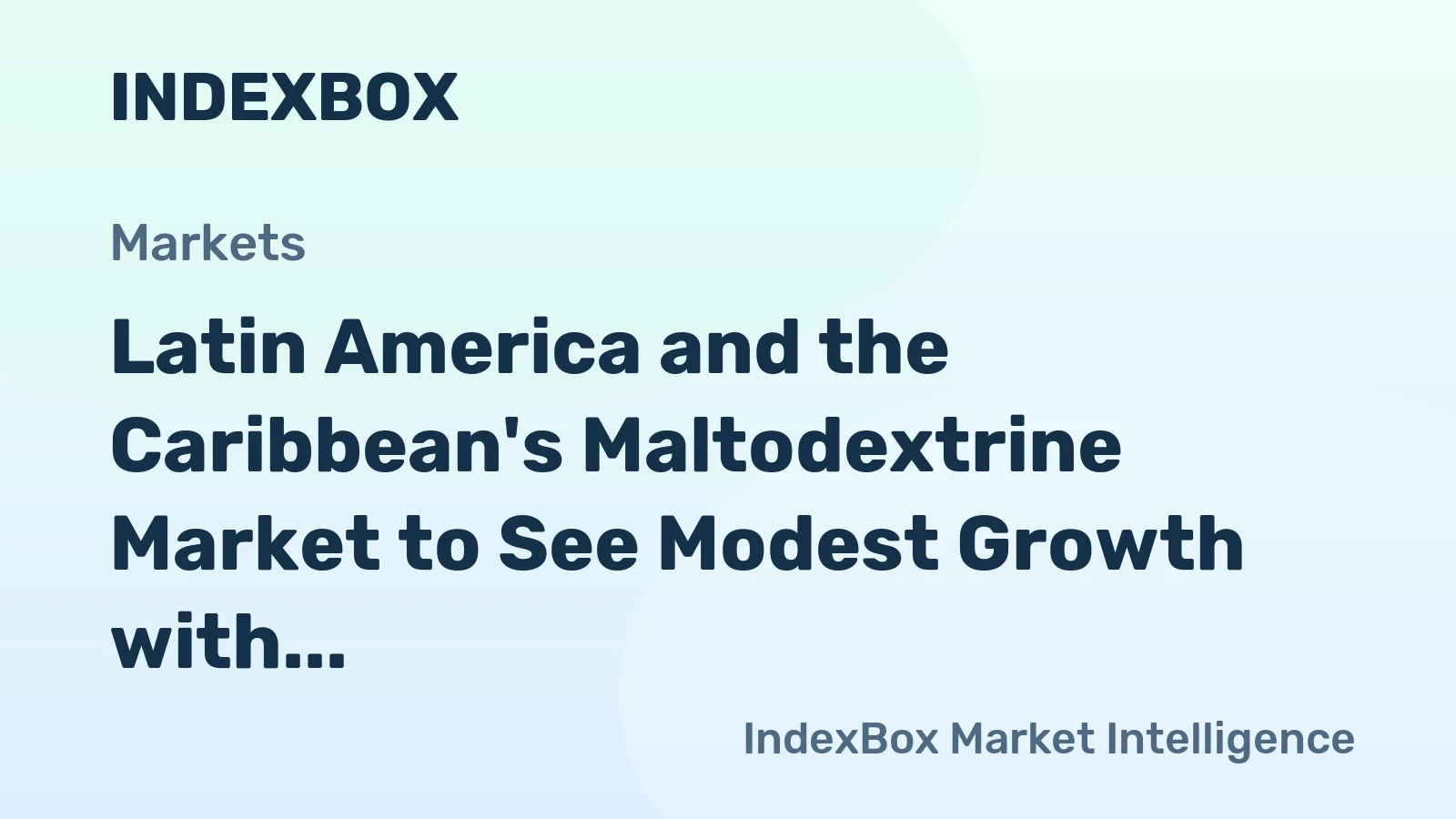 Latin America and the Caribbean's Maltodextrine Market to See Modest Growth with a +0.6% Volume CAGR Through 2035