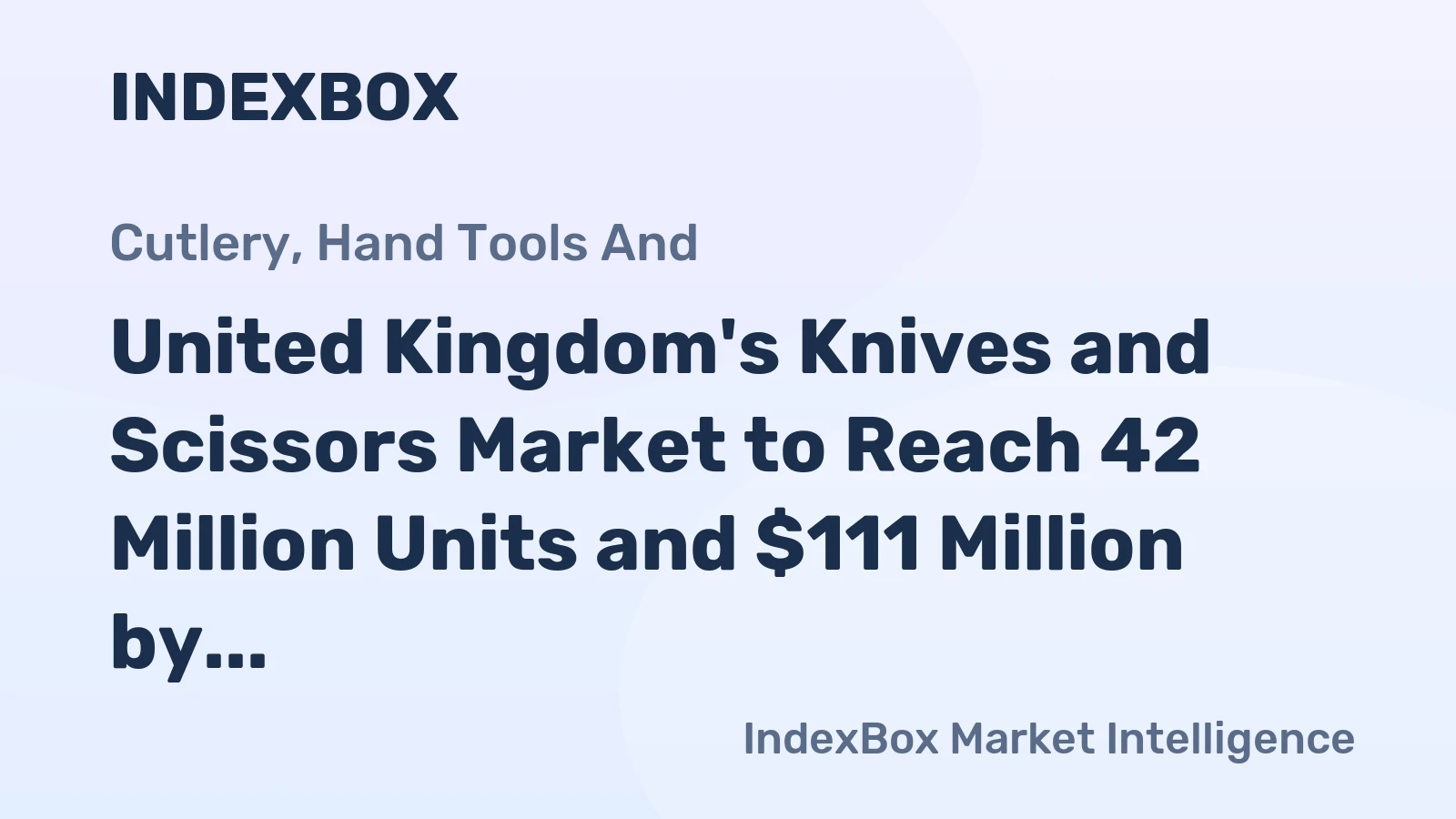 United Kingdom's Knives and Scissors Market to Reach 42 Million Units and $111 Million by 2035