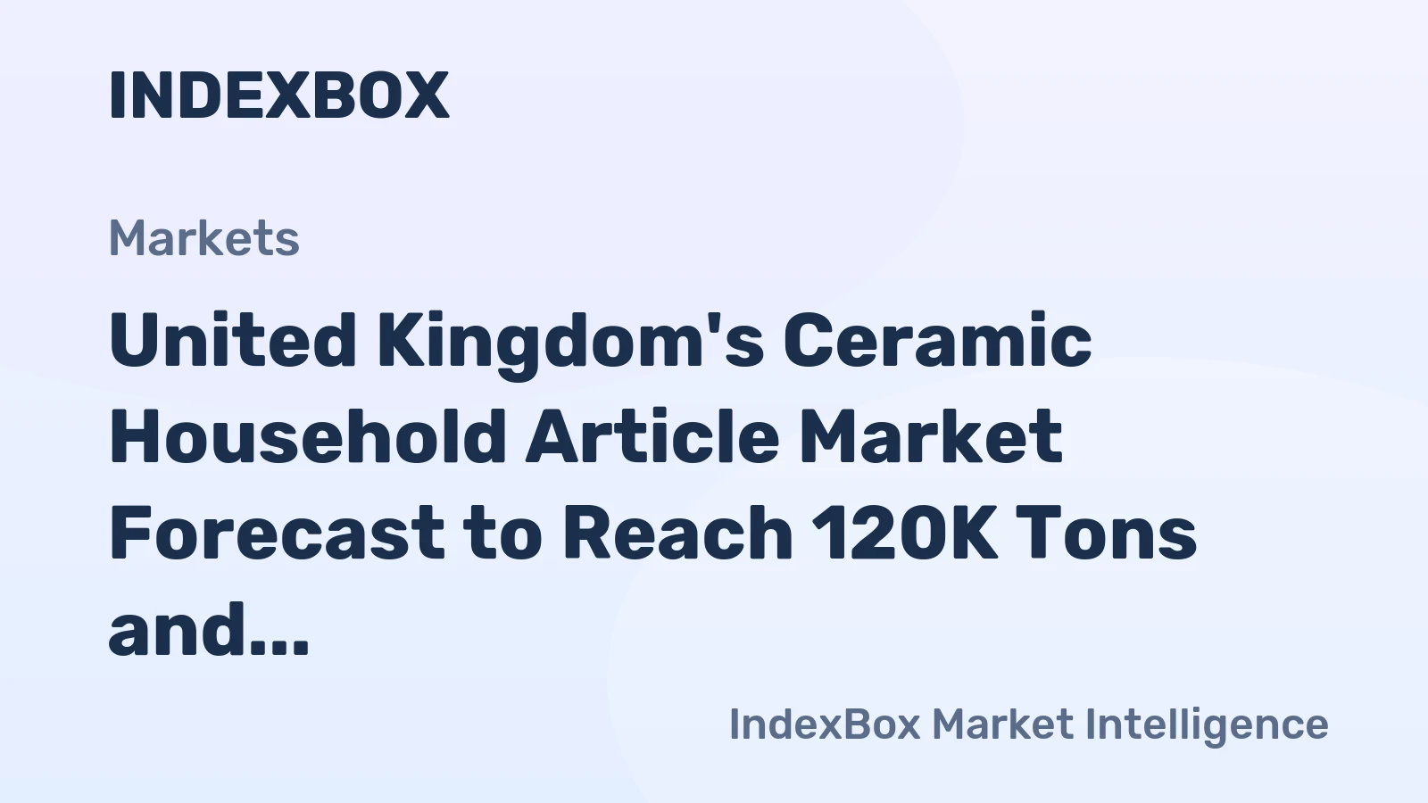 United Kingdom's Ceramic Household Article Market Forecast to Reach 120K Tons and $491M in Value by 2035