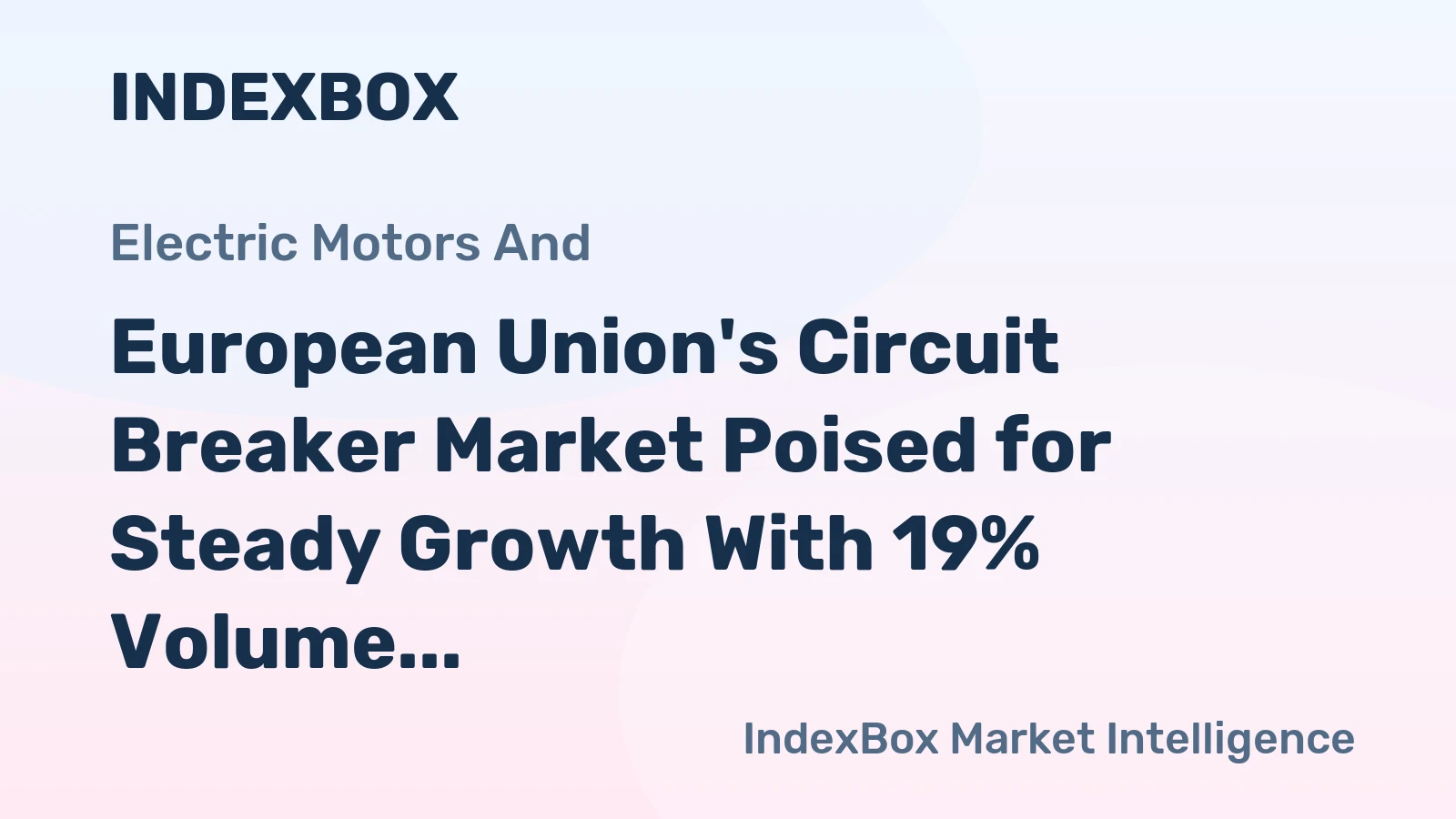 European Union's Circuit Breaker Market Poised for Steady Growth With 19% Volume CAGR Through 2035