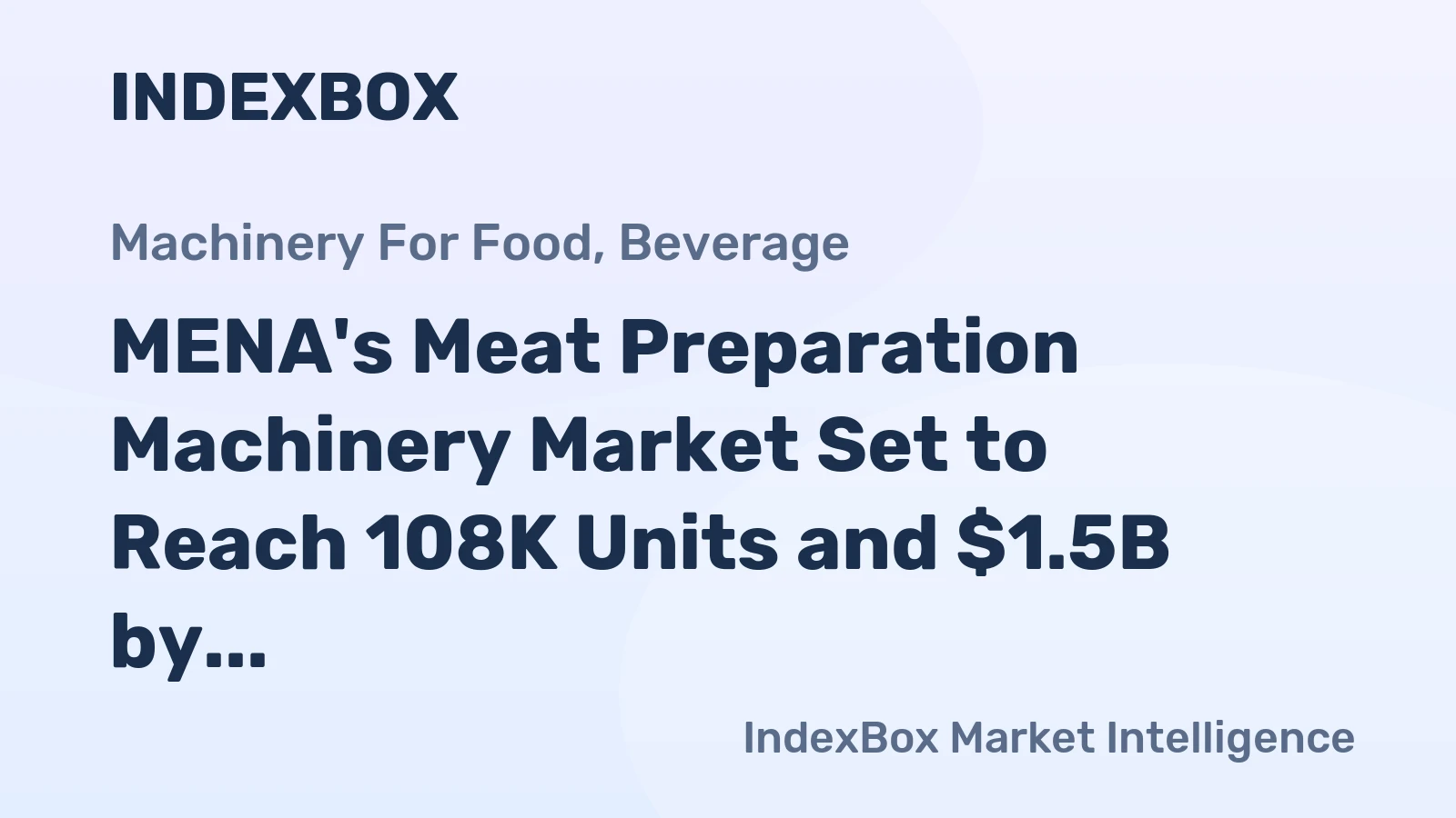 MENA's Meat Preparation Machinery Market Set to Reach 108K Units and $1.5B by 2035