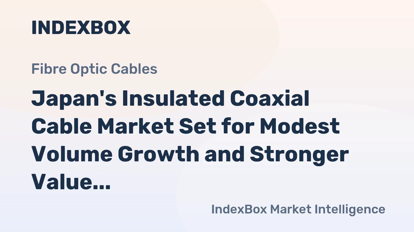 Japan's Insulated Coaxial Cable Market Set for Modest Volume Growth and Stronger Value Increase to $3.7B