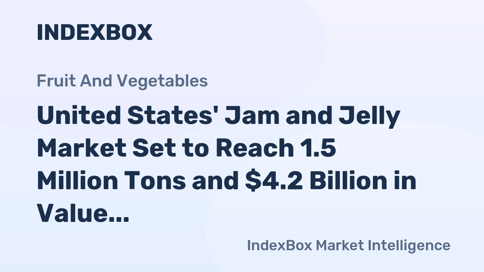 United States' Jam and Jelly Market Set to Reach 1.5 Million Tons and $4.2 Billion in Value