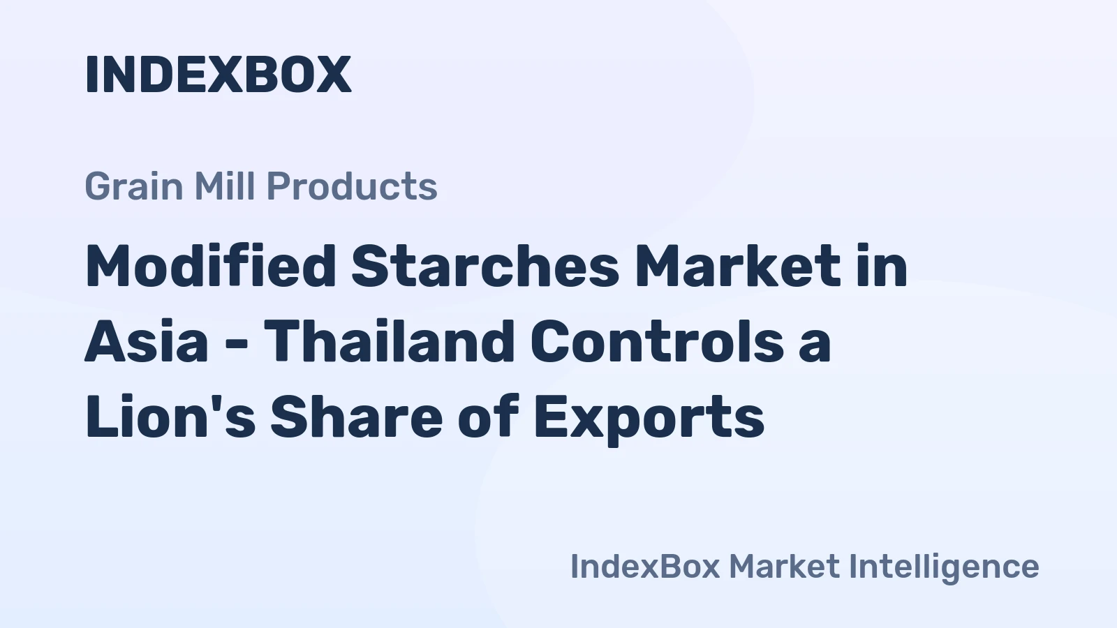 Modified Starches Market in Asia - Thailand Controls a Lion's Share of Exports