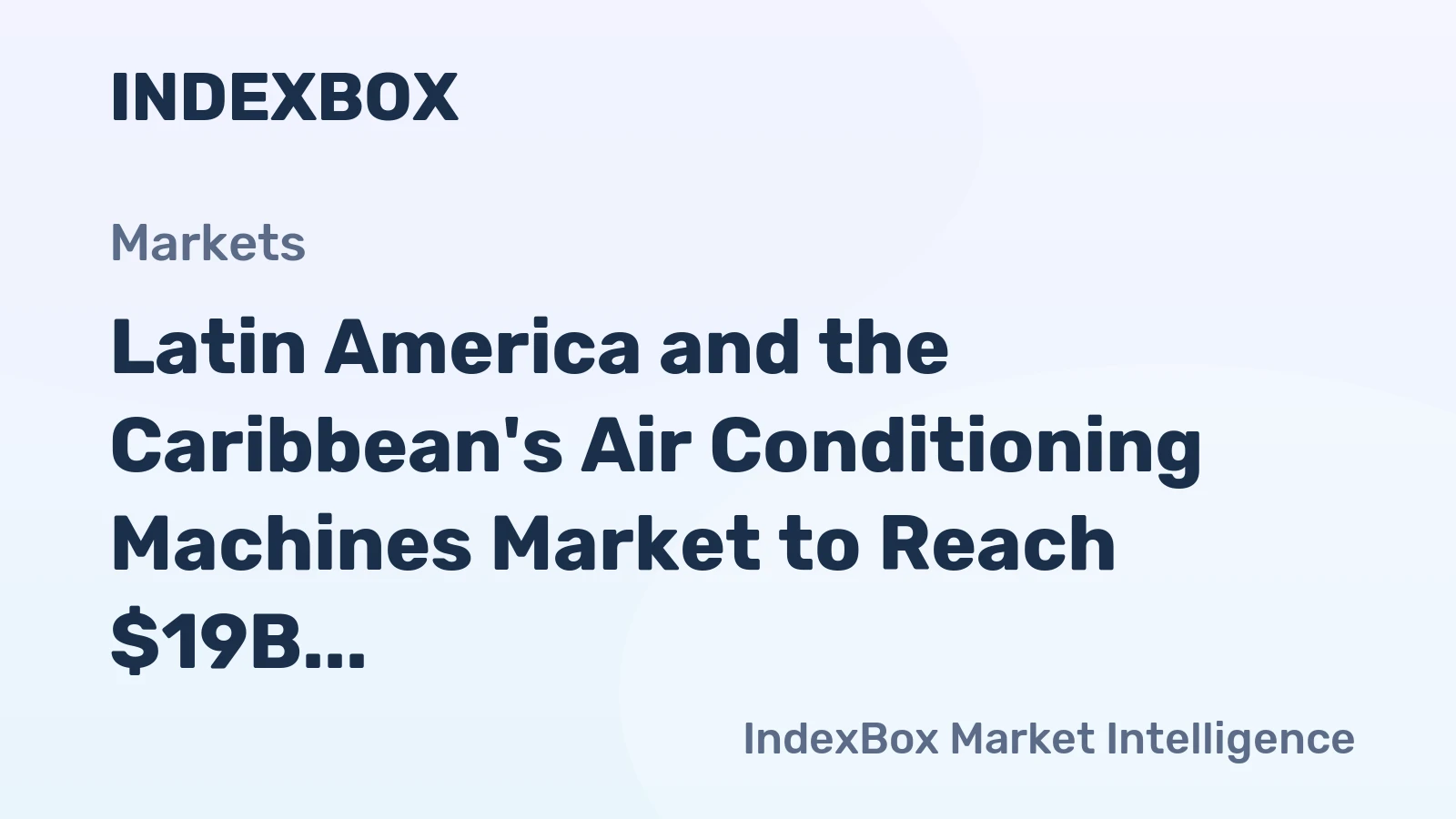 Latin America and the Caribbean's Air Conditioning Machines Market to Reach $19B by 2035, with CAGR of +3.9% in Market Value