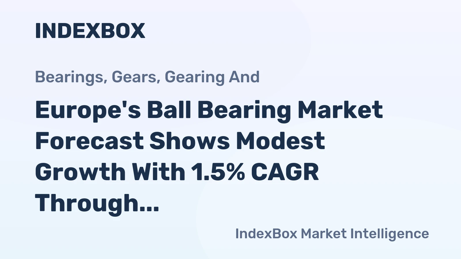 Europe's Ball Bearing Market Forecast Shows Modest Growth With 1.5% CAGR Through 2035