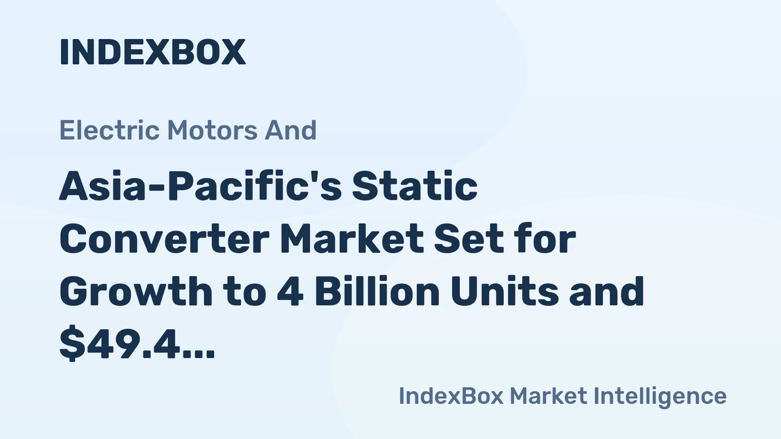 Asia-Pacific's Static Converter Market Set for Growth to 4 Billion Units and $49.4 Billion