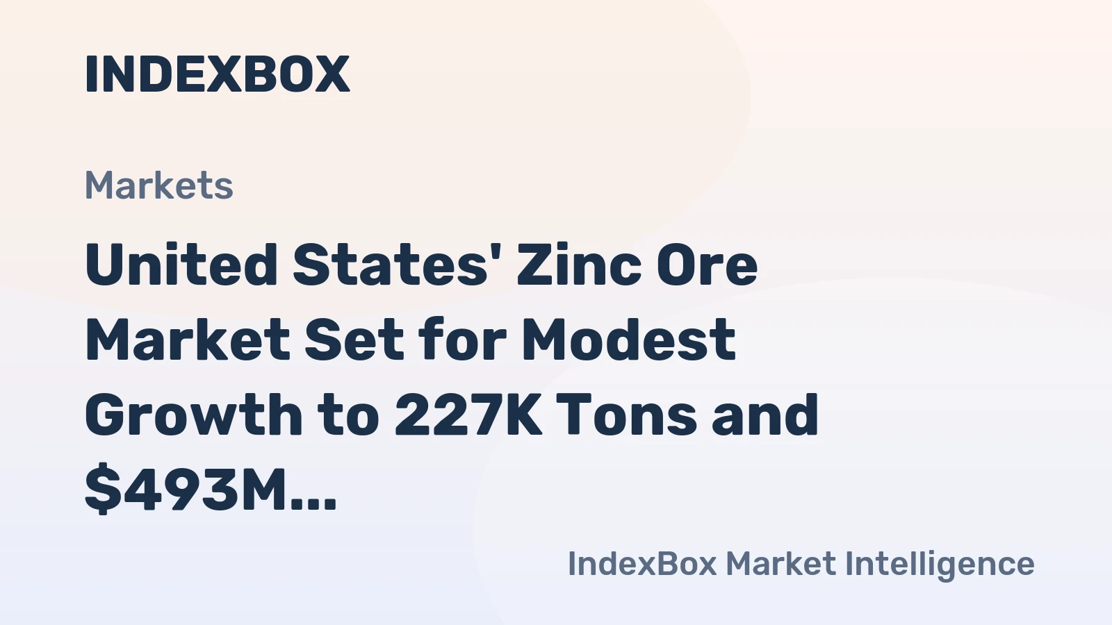 United States' Zinc Ore Market Set for Modest Growth to 227K Tons and $493M Value