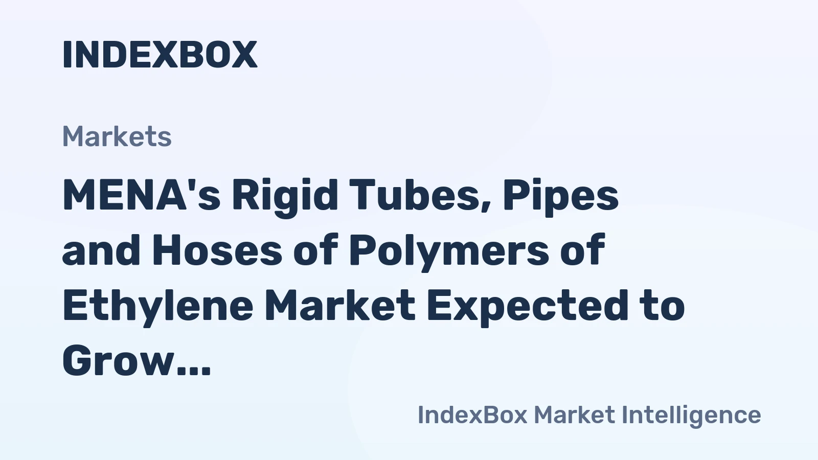 MENA's Rigid Tubes, Pipes and Hoses of Polymers of Ethylene Market Expected to Grow at a CAGR of +2.0% from 2024 to 2035