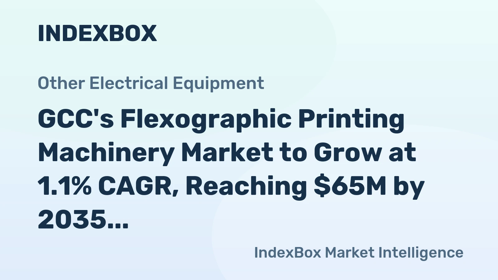 GCC's Flexographic Printing Machinery Market to Grow at 1.1% CAGR, Reaching $65M by 2035