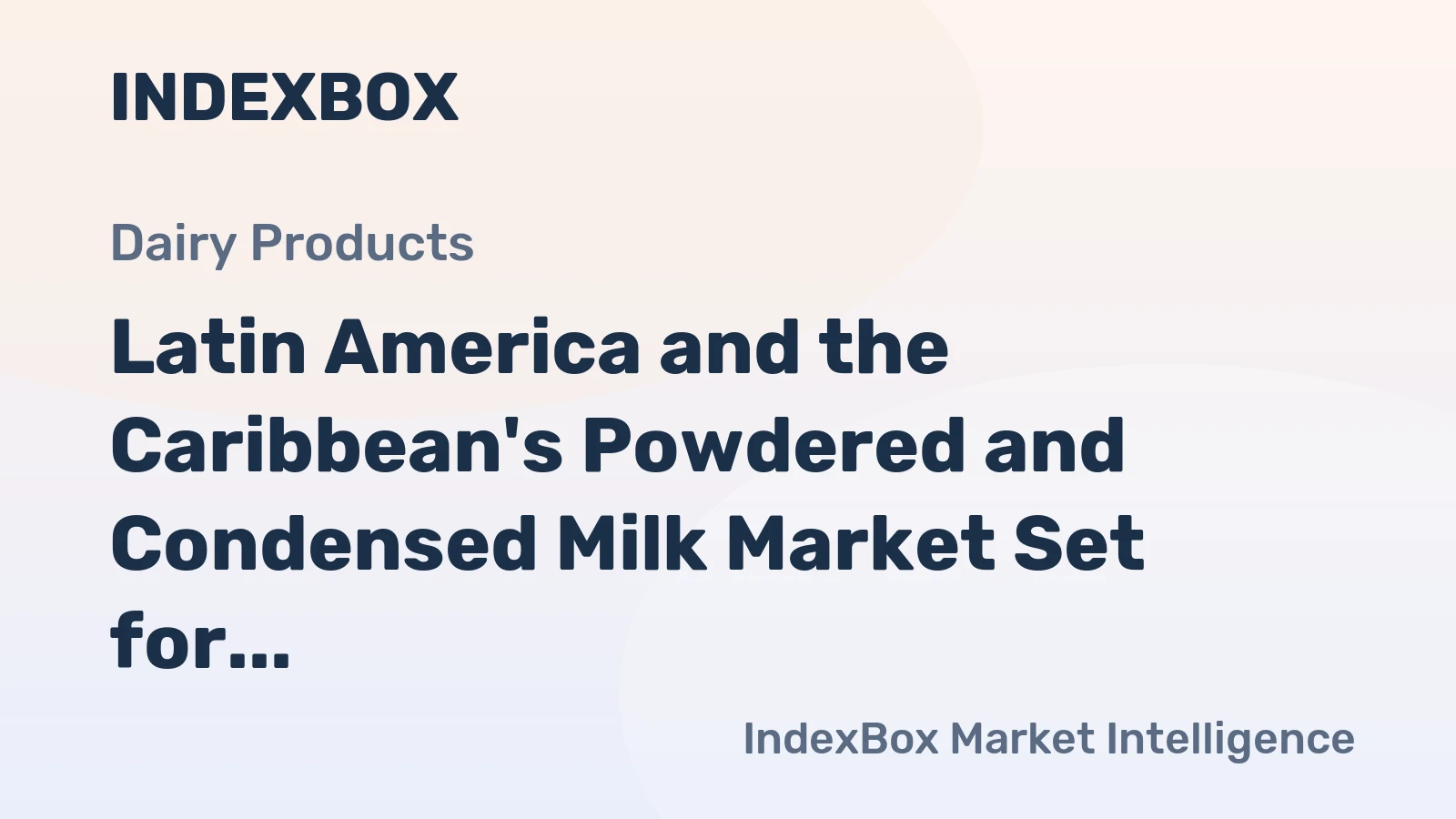 Latin America and the Caribbean's Powdered and Condensed Milk Market Set for Steady Growth With 0.4% Volume CAGR