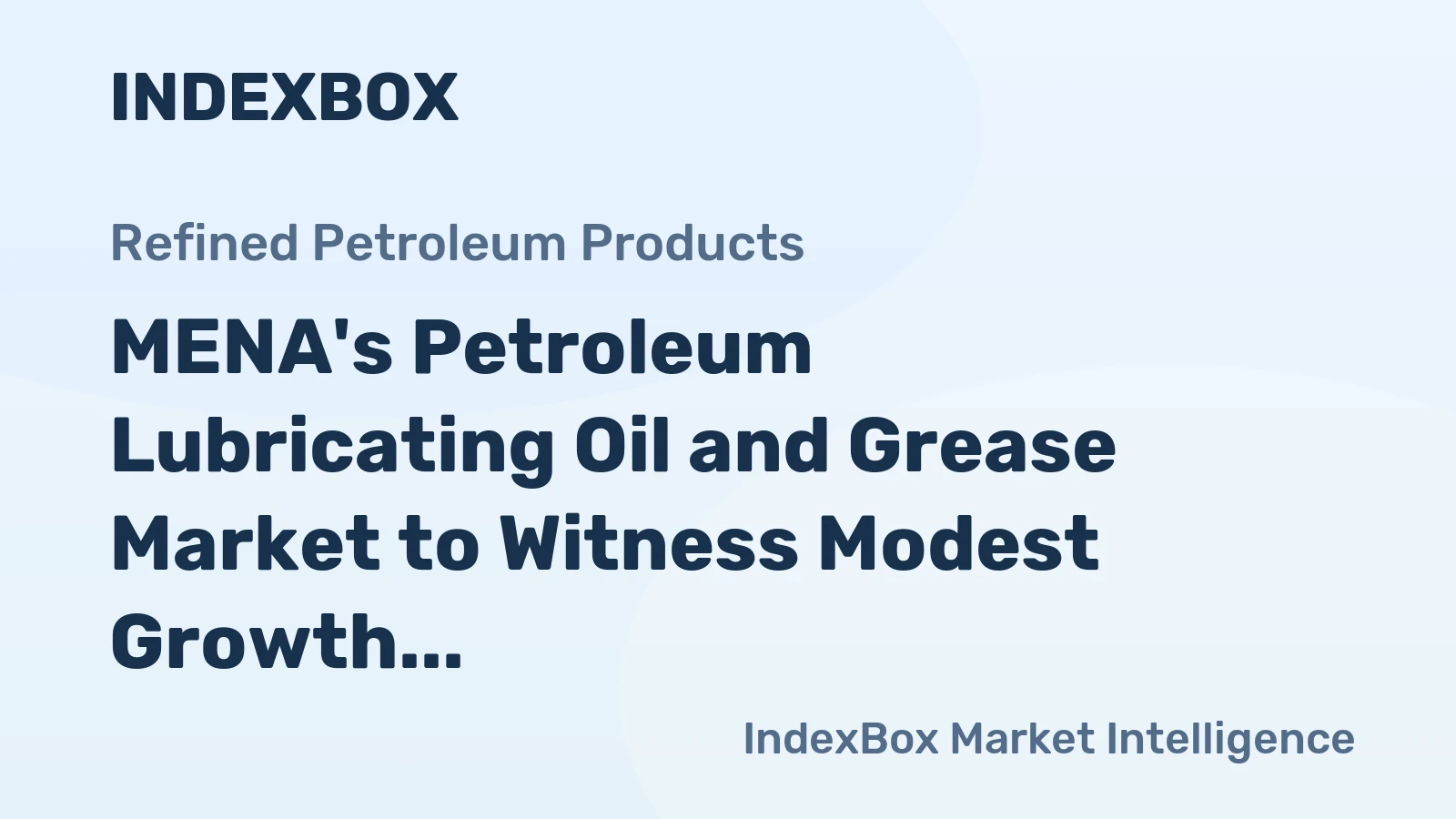 MENA's Petroleum Lubricating Oil and Grease Market to Witness Modest Growth with +0.6% CAGR