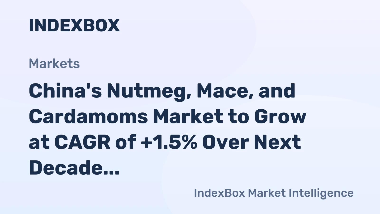 China's Nutmeg, Mace, and Cardamoms Market to Grow at CAGR of +1.5% Over Next Decade