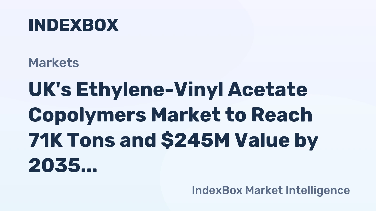 UK's Ethylene-Vinyl Acetate Copolymers Market to Reach 71K Tons and $245M Value by 2035