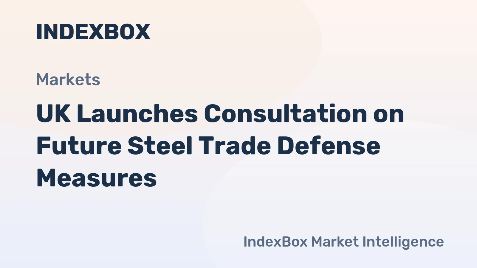 UK Launches Consultation on Future Steel Trade Defense Measures