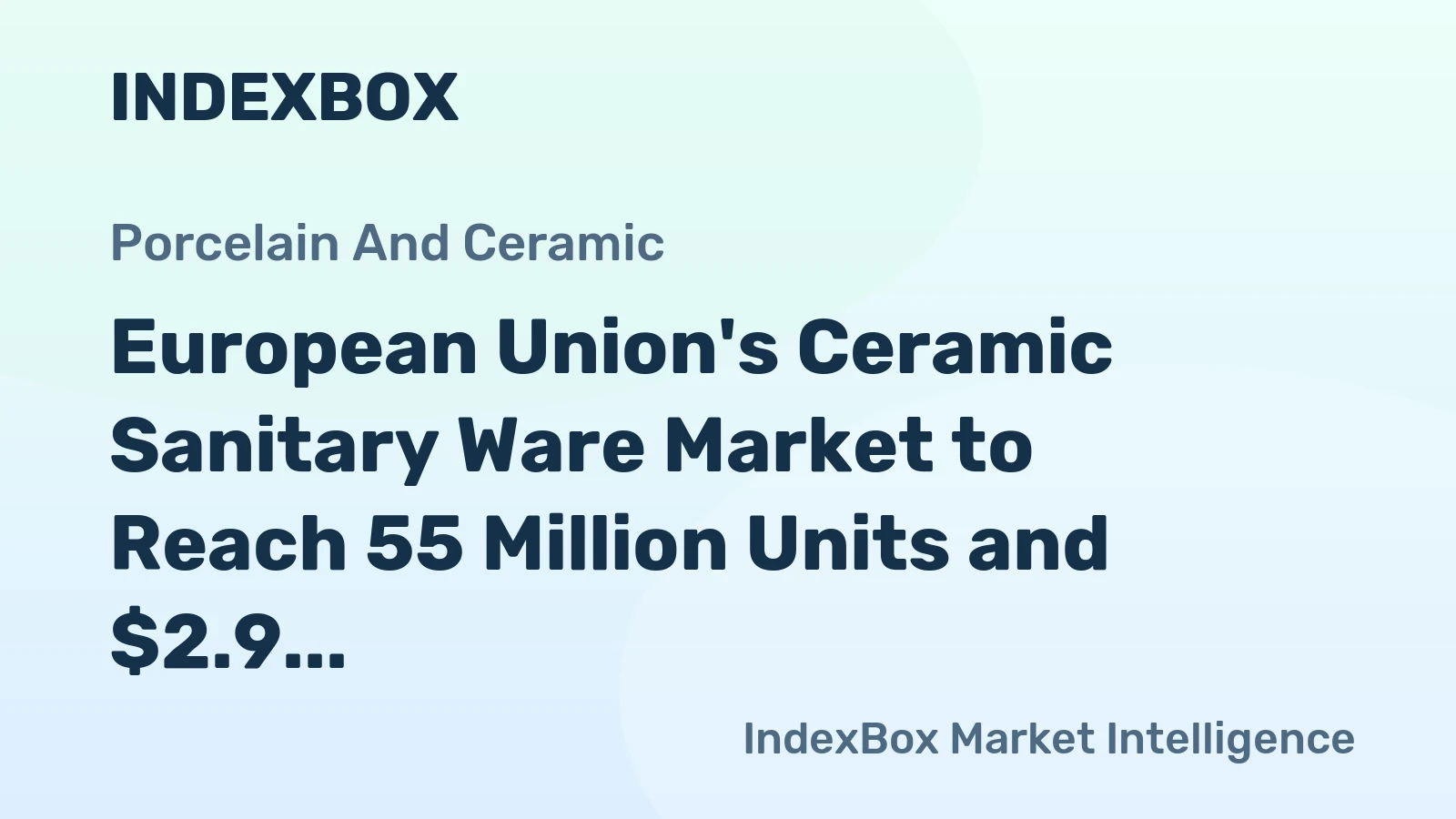 European Union's Ceramic Sanitary Ware Market to Reach 55 Million Units and $2.9 Billion by 2035