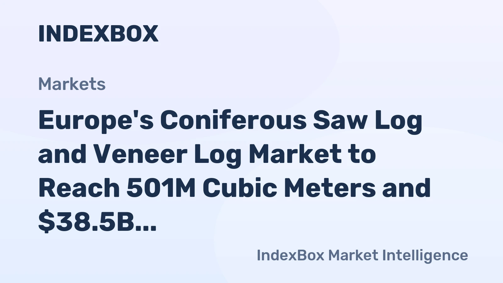 Europe's Coniferous Saw Log and Veneer Log Market to Reach 501M Cubic Meters and $38.5B in Value by 2035