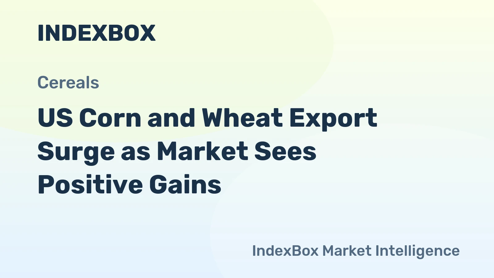US Corn and Wheat Export Surge as Market Sees Positive Gains