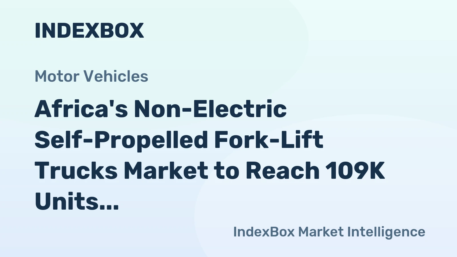Africa's Non-Electric Self-Propelled Fork-Lift Trucks Market to Reach 109K Units and $2.1B by 2035