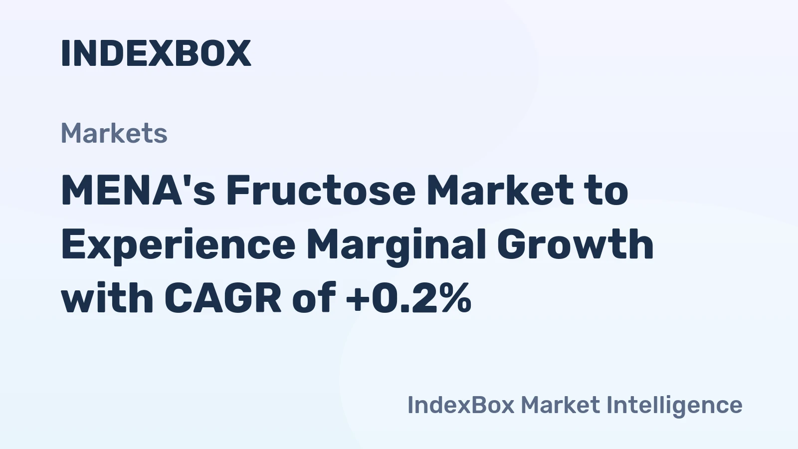 MENA's Fructose Market to Experience Marginal Growth with CAGR of +0.2%