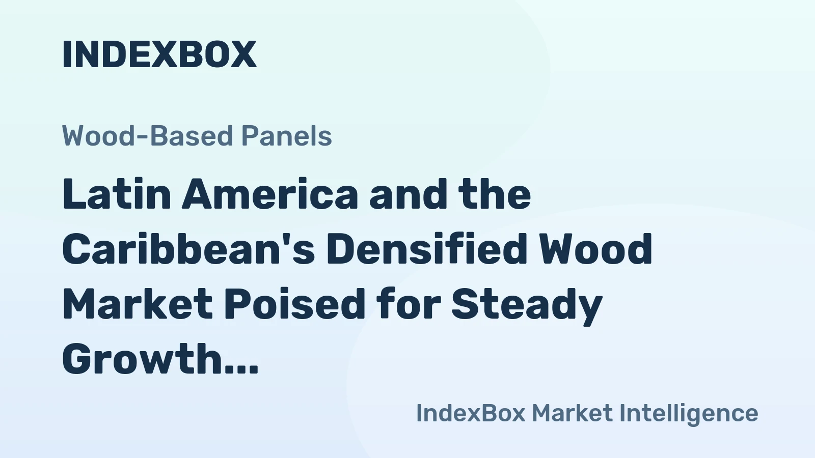 Latin America and the Caribbean's Densified Wood Market Poised for Steady Growth With 1.4% CAGR Through 2035