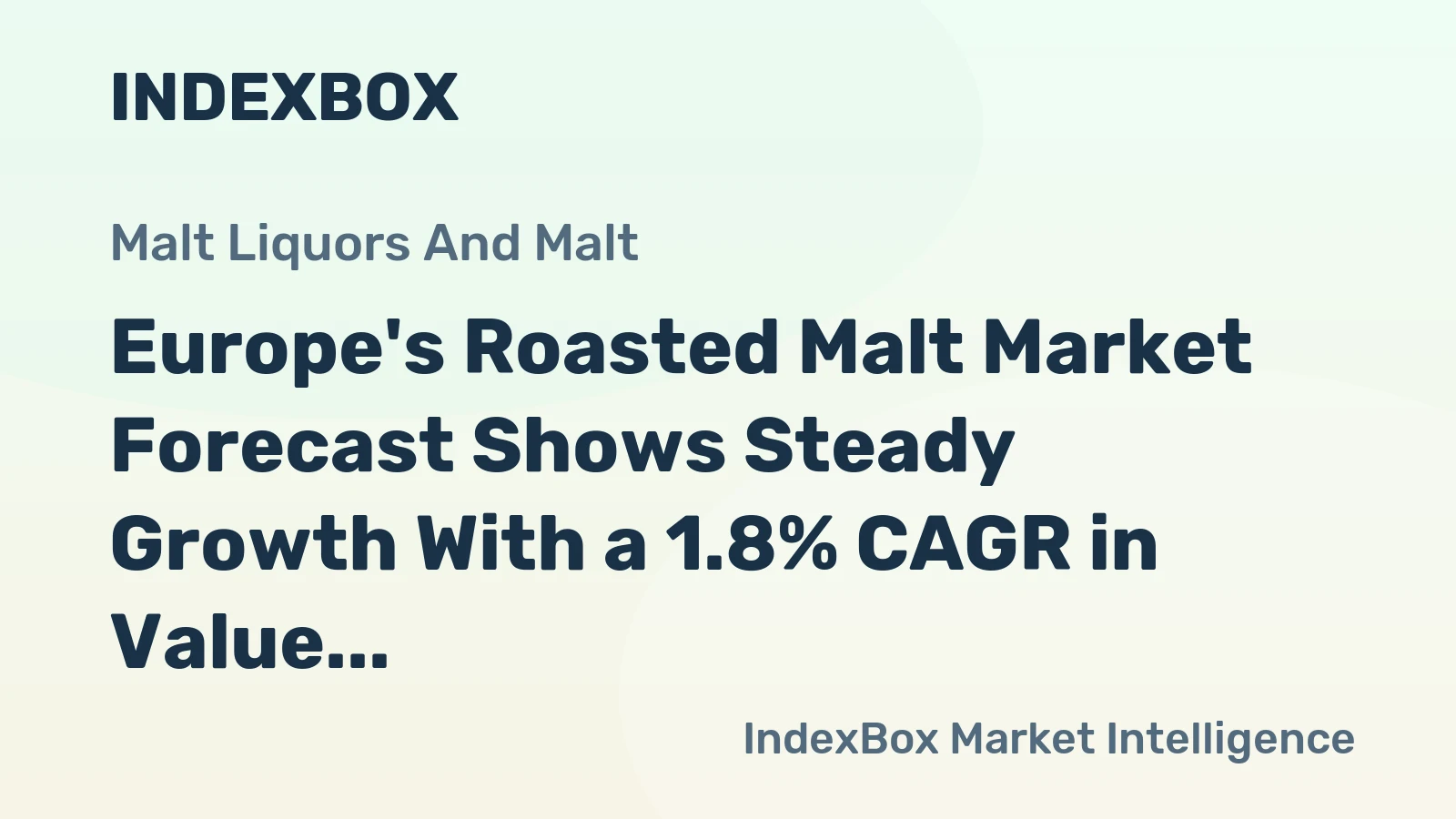 Europe's Roasted Malt Market Forecast Shows Steady Growth With a 1.8% CAGR in Value