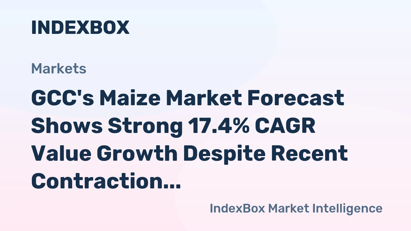 GCC's Maize Market Forecast Shows Strong 17.4% CAGR Value Growth Despite Recent Contraction
