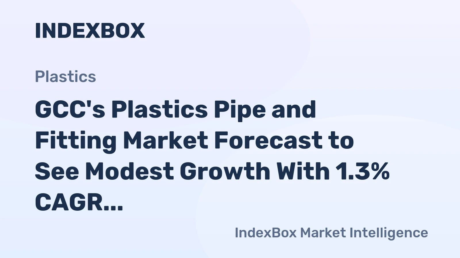 GCC's Plastics Pipe and Fitting Market Forecast to See Modest Growth With 1.3% CAGR Through 2035