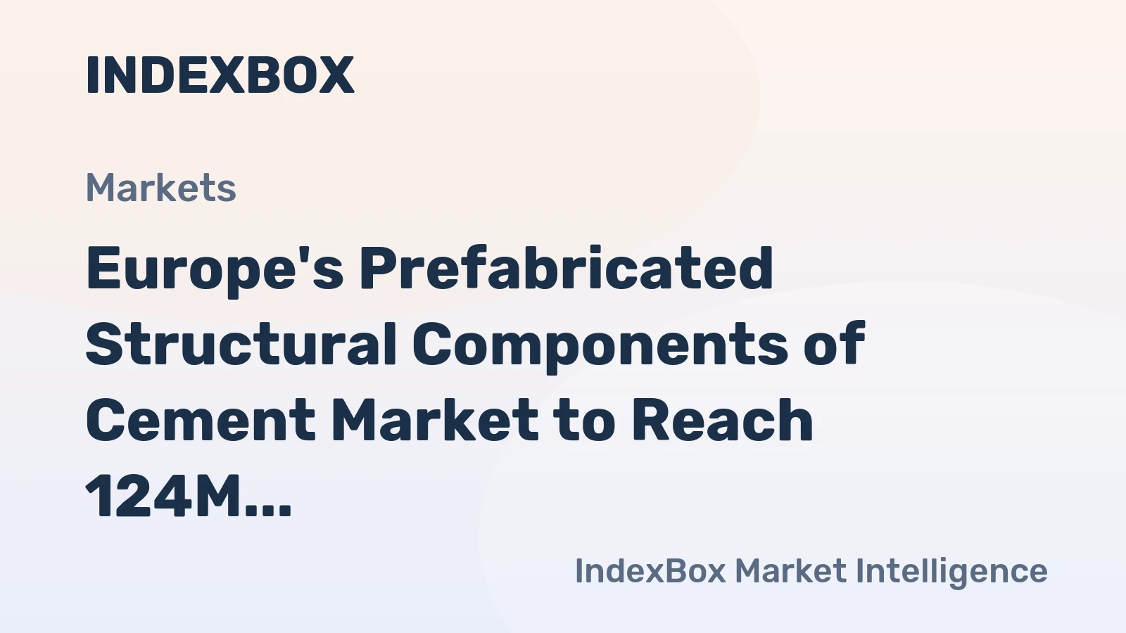 Europe's Prefabricated Structural Components of Cement Market to Reach 124M Tons and $57.9B by 2035