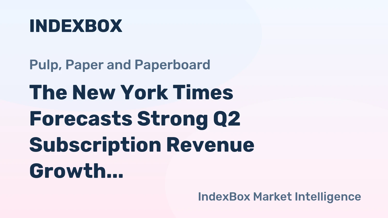 The New York Times Forecasts Strong Q2 Subscription Revenue Growth