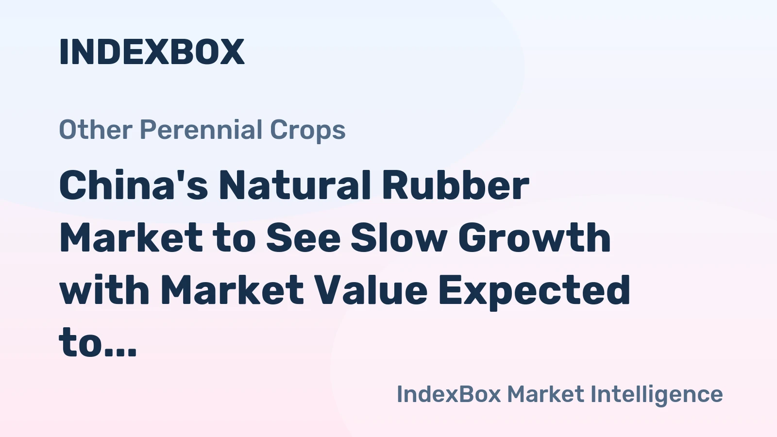 China's Natural Rubber Market to See Slow Growth with Market Value Expected to Reach $3.2B by 2035