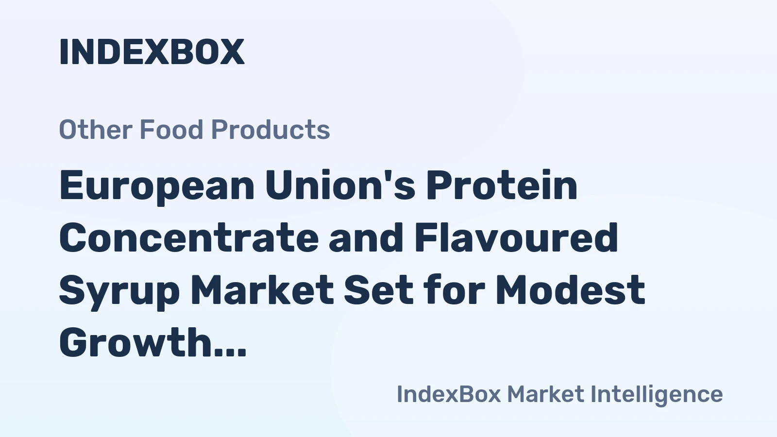 European Union's Protein Concentrate and Flavoured Syrup Market Set for Modest Growth with a 1.5% CAGR in Value