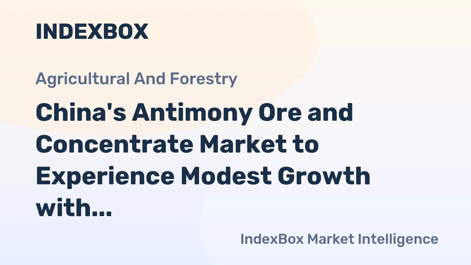 China's Antimony Ore and Concentrate Market to Experience Modest Growth with CAGR of +1.1% over the Next Decade