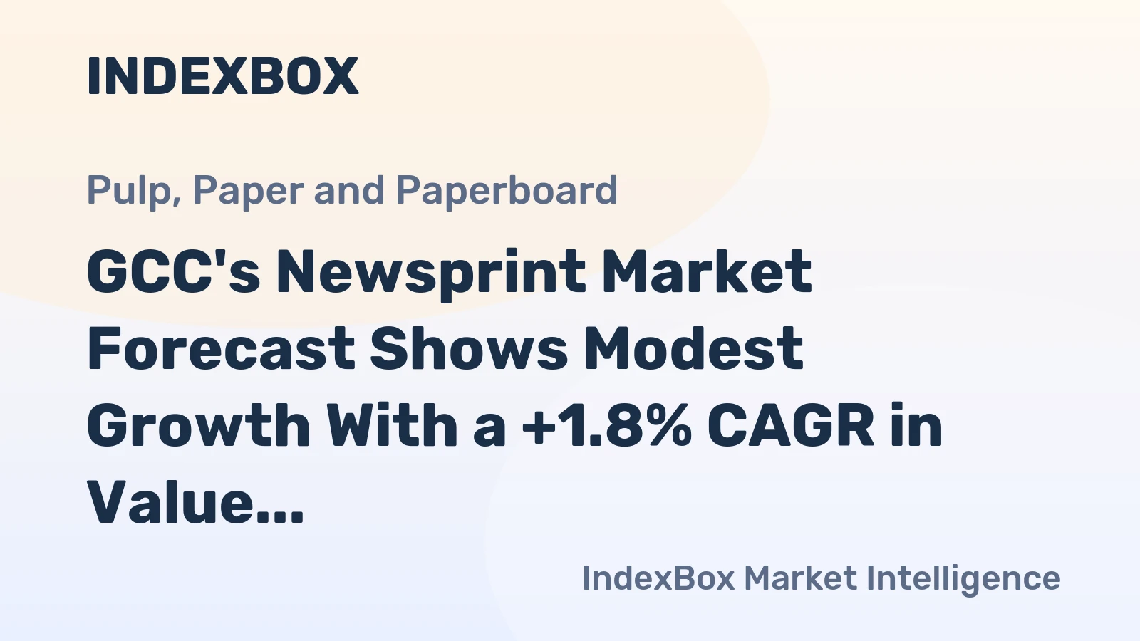 GCC's Newsprint Market Forecast Shows Modest Growth With a +1.8% CAGR in Value