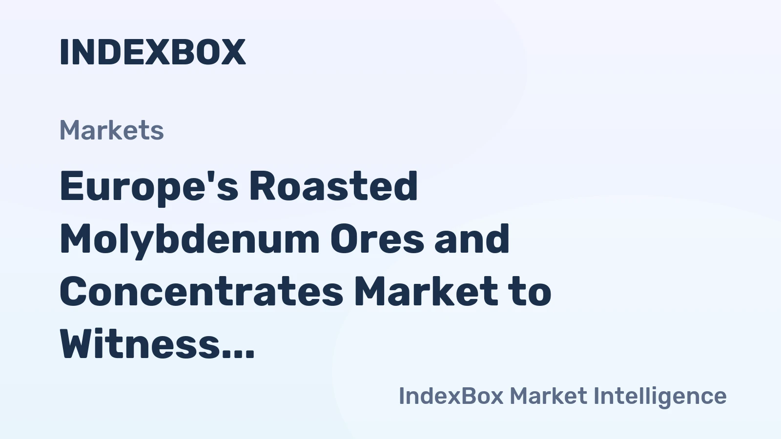 Europe's Roasted Molybdenum Ores and Concentrates Market to Witness +1.6% CAGR Growth by 2035